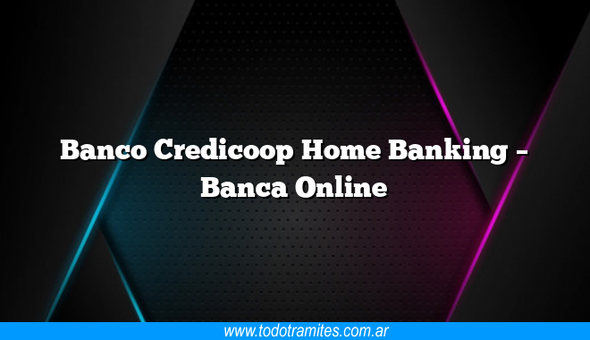 Banco Credicoop Home Banking - Banca Online - Tramites Argentinos