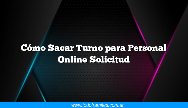 Cómo Sacar Turno para Personal Online Solicitud - Tramites Argentinos