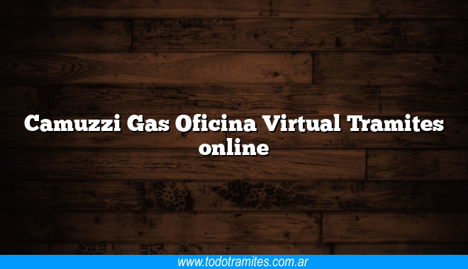 Camuzzi Gas Oficina Virtual Tramites online - Tramites Argentinos