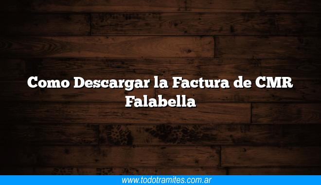 Como Descargar la Factura de CMR Falabella - Tramites Argentinos