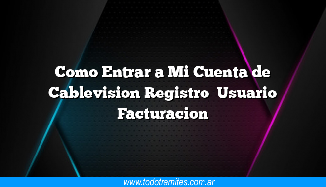 Como Entrar a Mi Cuenta de Cablevision Registro Usuario Facturacion ...