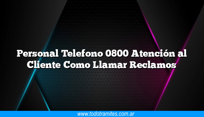 Personal Telefono 0800 Atención al Cliente Como Llamar Reclamos ...
