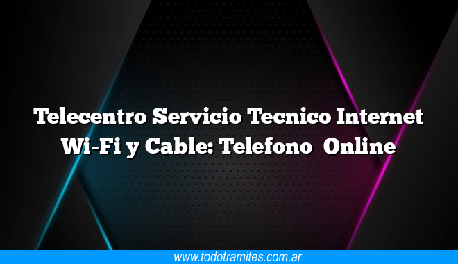 Telecentro Servicio Tecnico Internet Wi-Fi y Cable: Telefono Online ...
