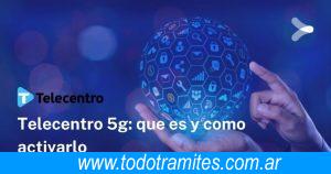 Telecentro 5G - qué es y cómo activarlo - Tramites Argentinos