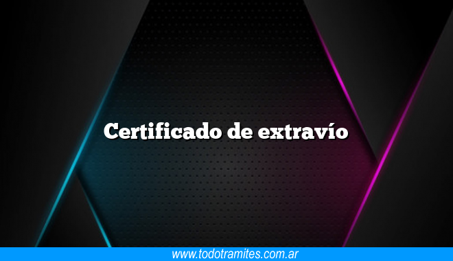 Certificado de extravío - Tramites Argentinos