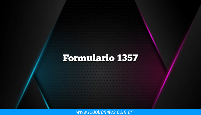 Formulario 1357 - Tramites Argentinos